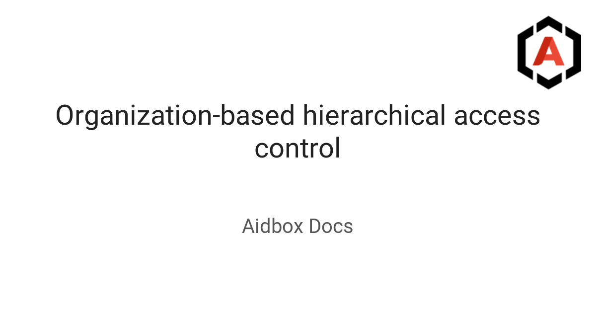 Organization-based hierarchical access control | Aidbox Docs