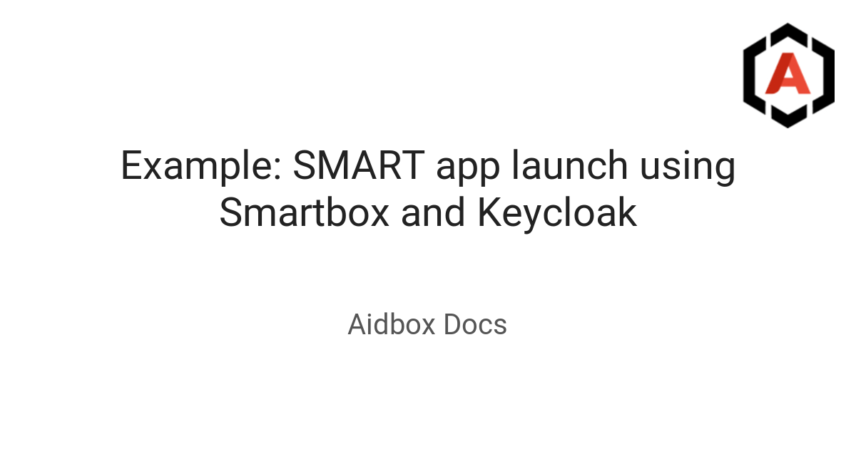 Example: SMART app launch using Smartbox and Keycloak | Aidbox Docs