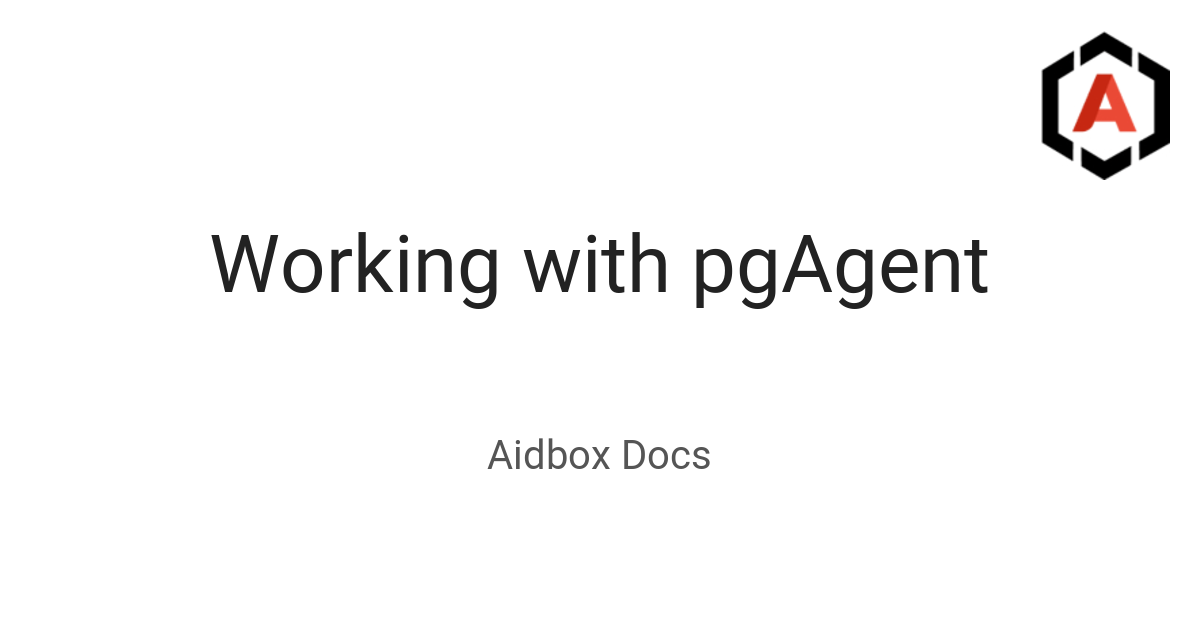 Working with pgAgent | Aidbox Docs