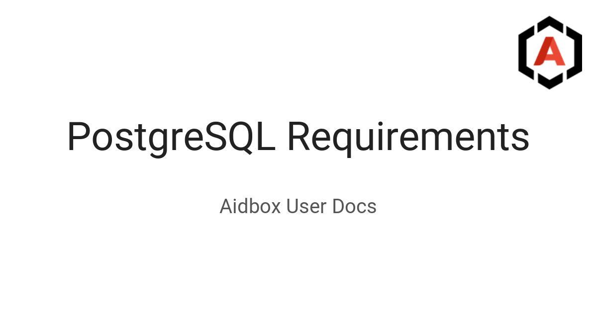 PostgreSQL Requirements | Aidbox Docs