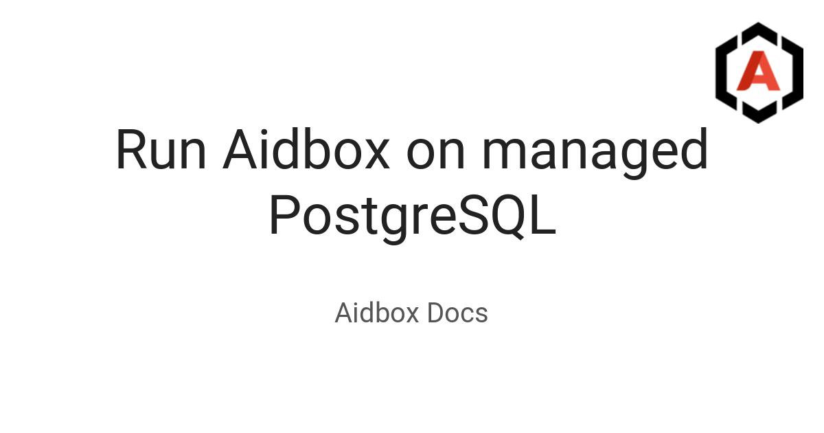 Run Aidbox on managed PostgreSQL | Aidbox Docs