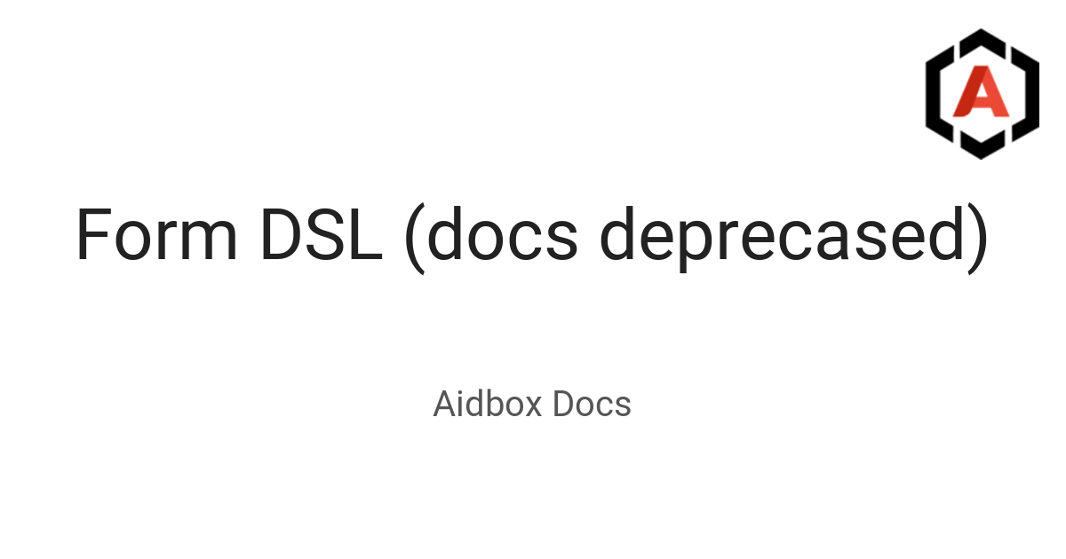 Form DSL (docs deprecased) | Aidbox Docs