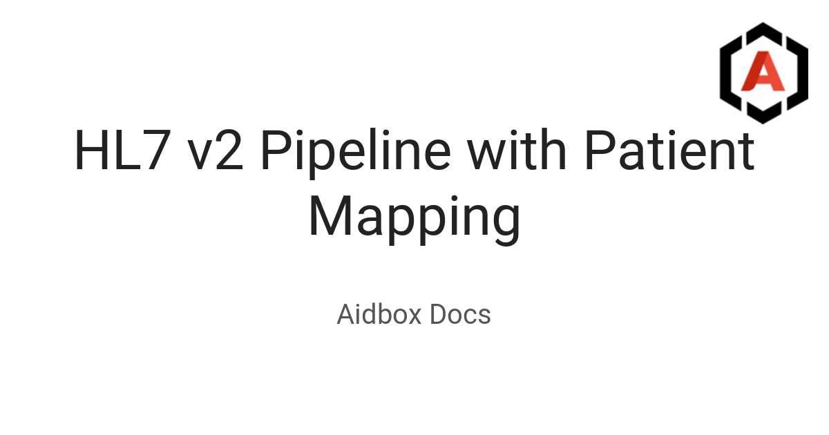 HL7 v2 Pipeline with Patient Mapping | Aidbox Docs