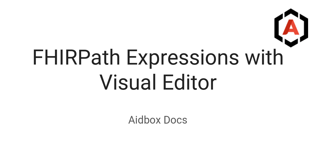FHIRPath Expressions with Visual Editor | Aidbox Docs