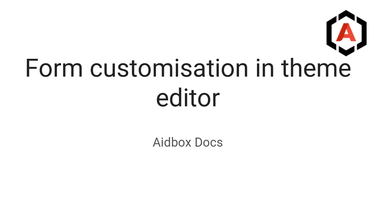 Form customisation in theme editor | Aidbox Docs