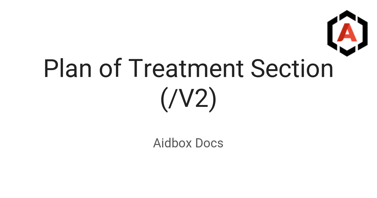 Plan of Treatment Section (/V2) | Aidbox Docs