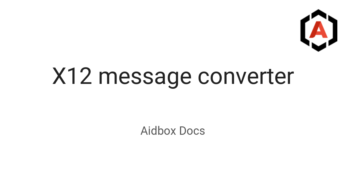 X12 message converter | Aidbox Docs