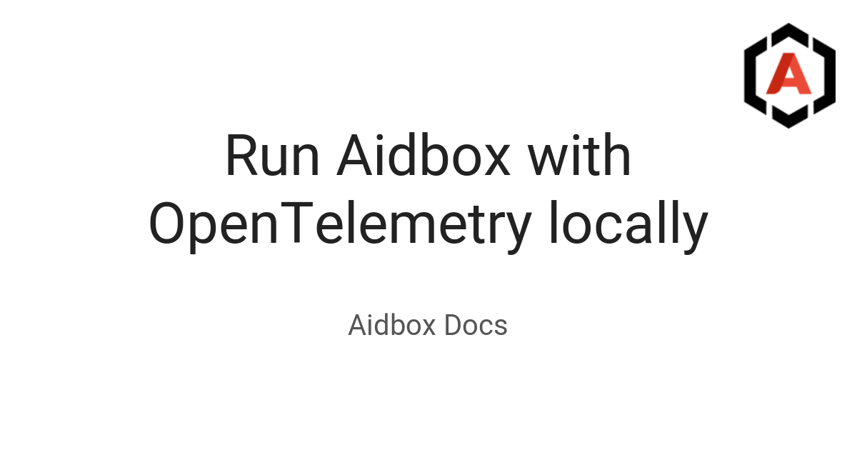 Run Aidbox with OpenTelemetry locally | Aidbox Docs