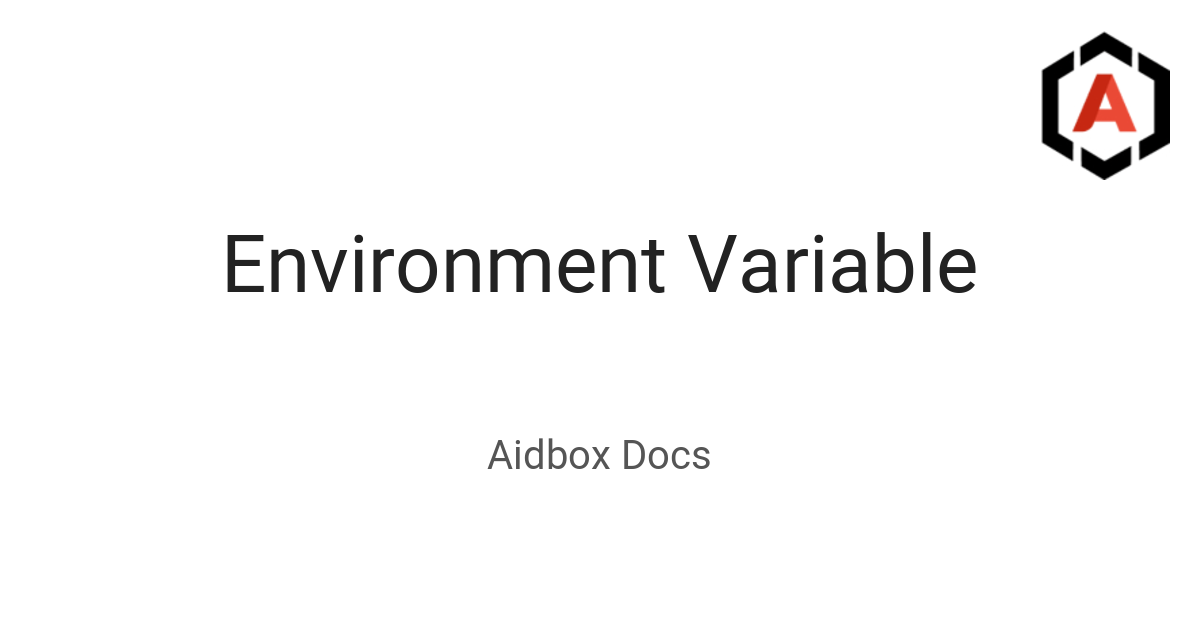 Environment Variable | Aidbox User Docs