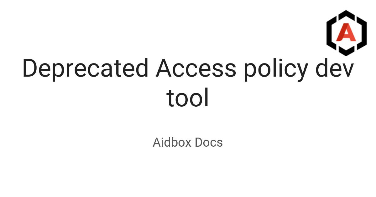 Deprecated Access policy dev tool | Aidbox Docs