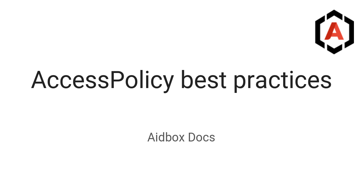 AccessPolicy best practices | Aidbox Docs