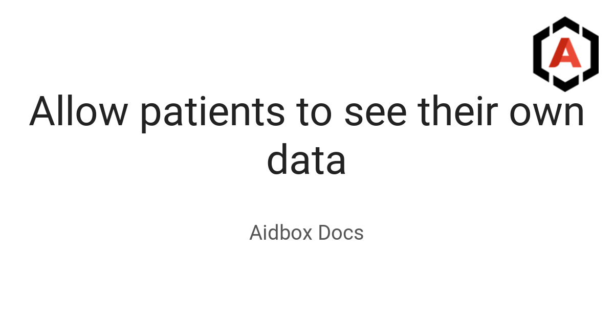 Allow patients to see their own data | Aidbox User Docs
