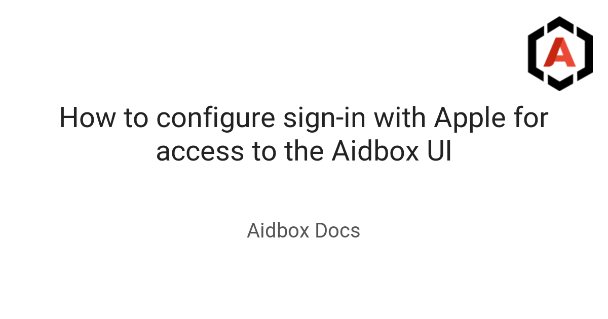 How to configure sign-in with Apple for access to the Aidbox UI | Aidbox Docs
