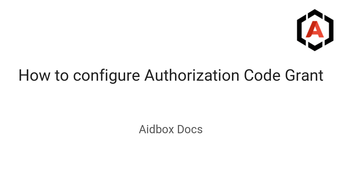 How to configure Authorization Code Grant | Aidbox Docs