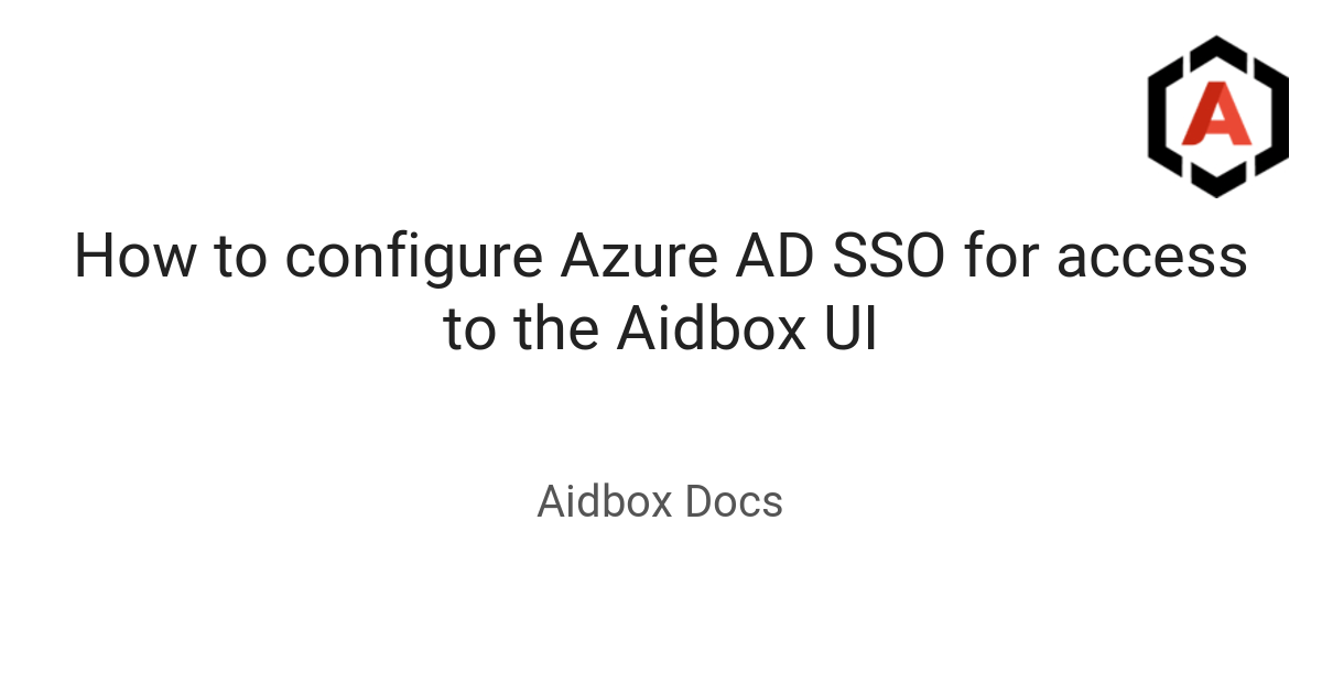 How to configure Azure AD SSO for access to the Aidbox UI | Aidbox Docs