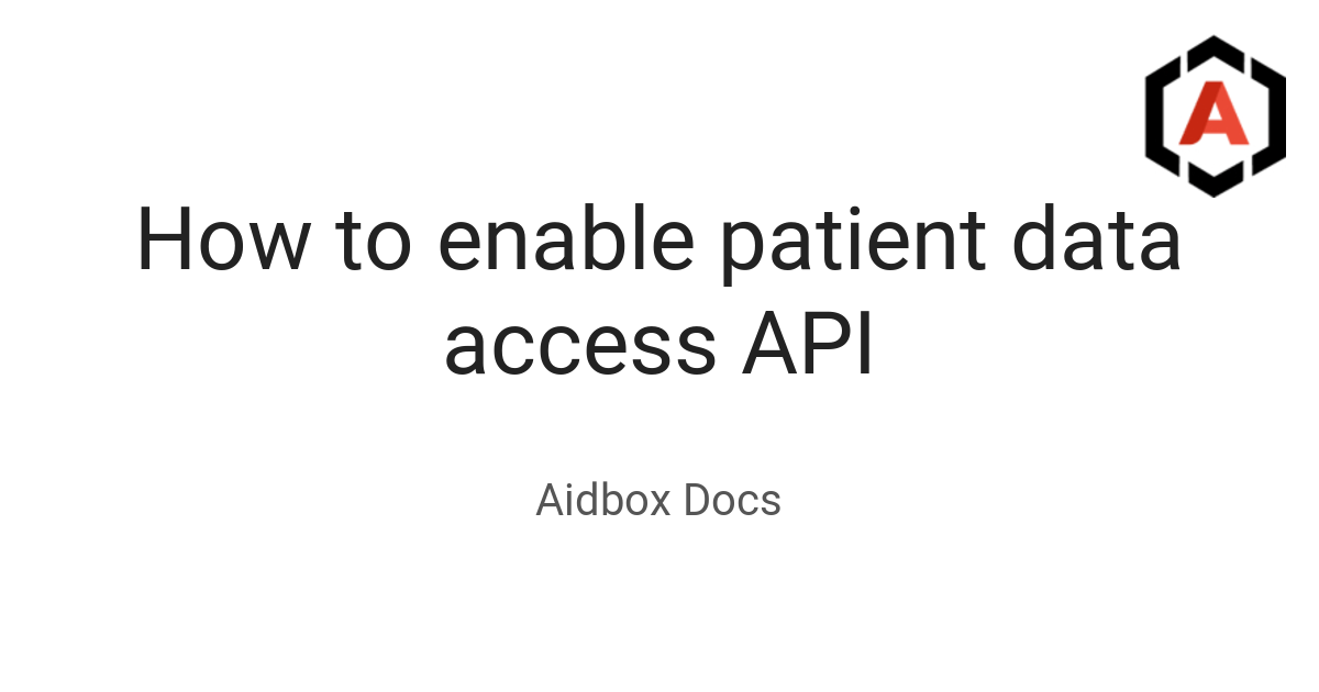 How to enable patient data access API | Aidbox Docs