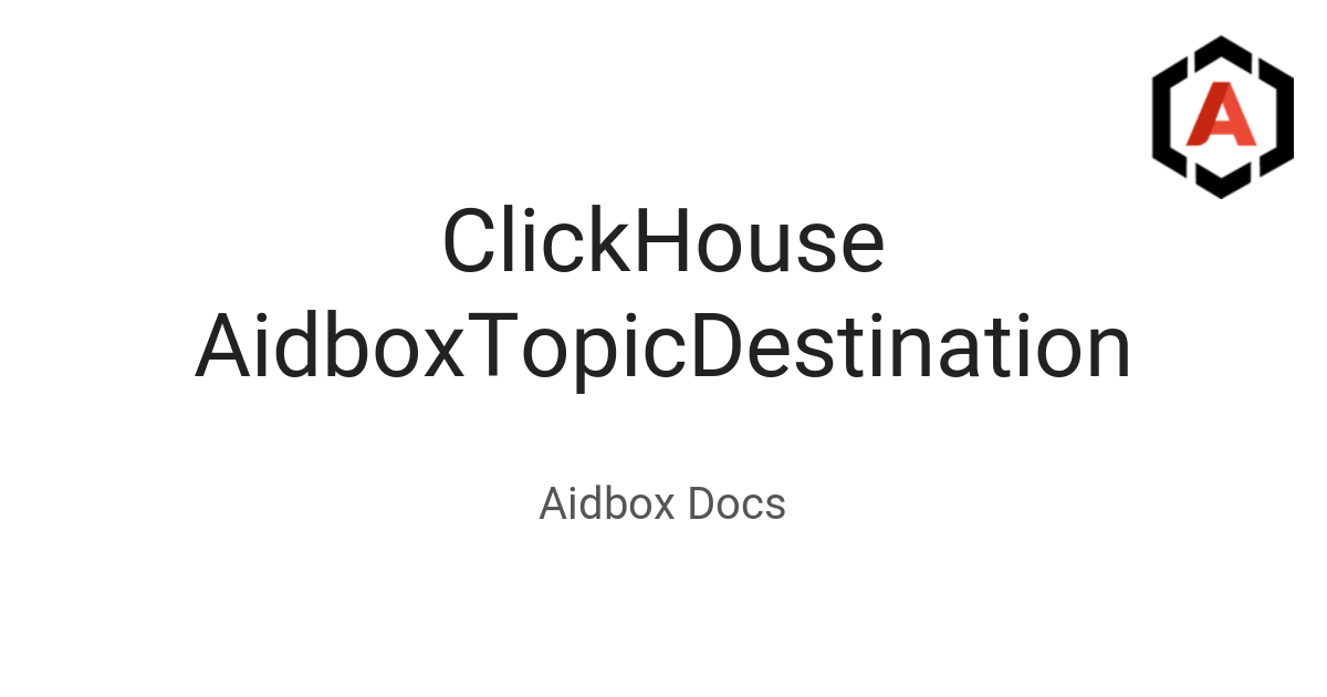 ClickHouse AidboxTopicDestination | Aidbox Docs