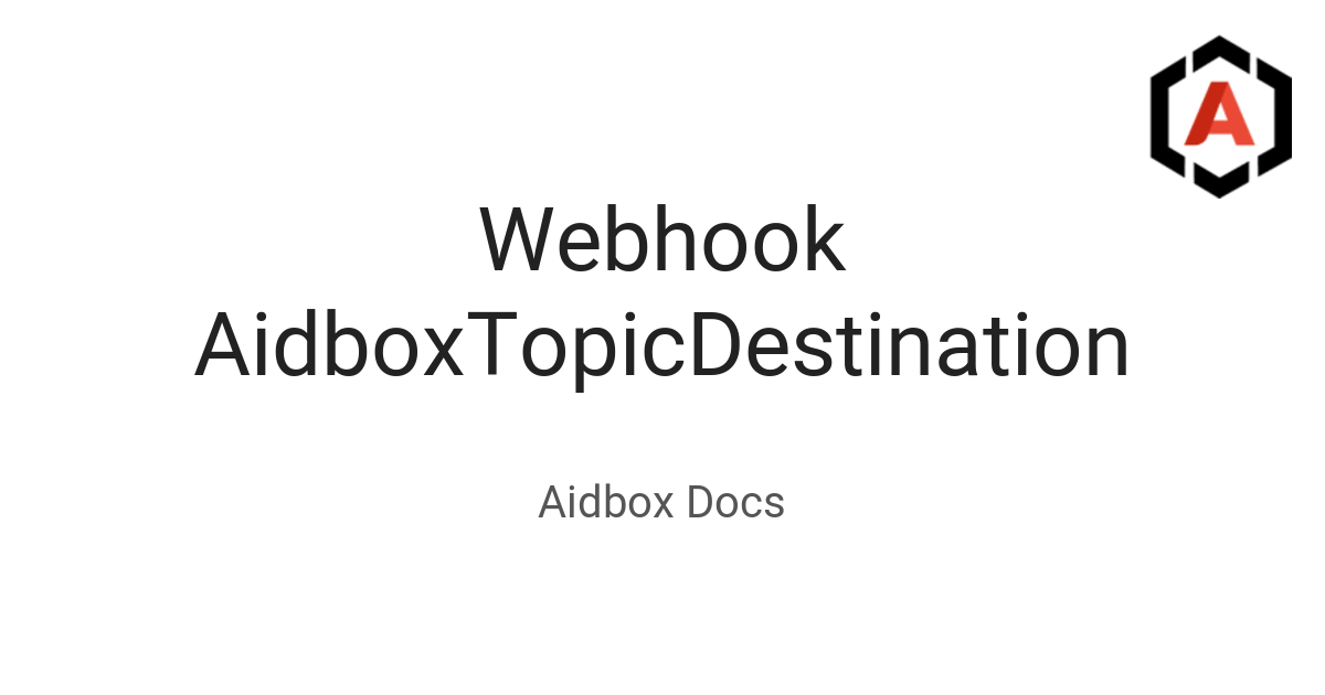 Webhook AidboxTopicDestination | Aidbox User Docs