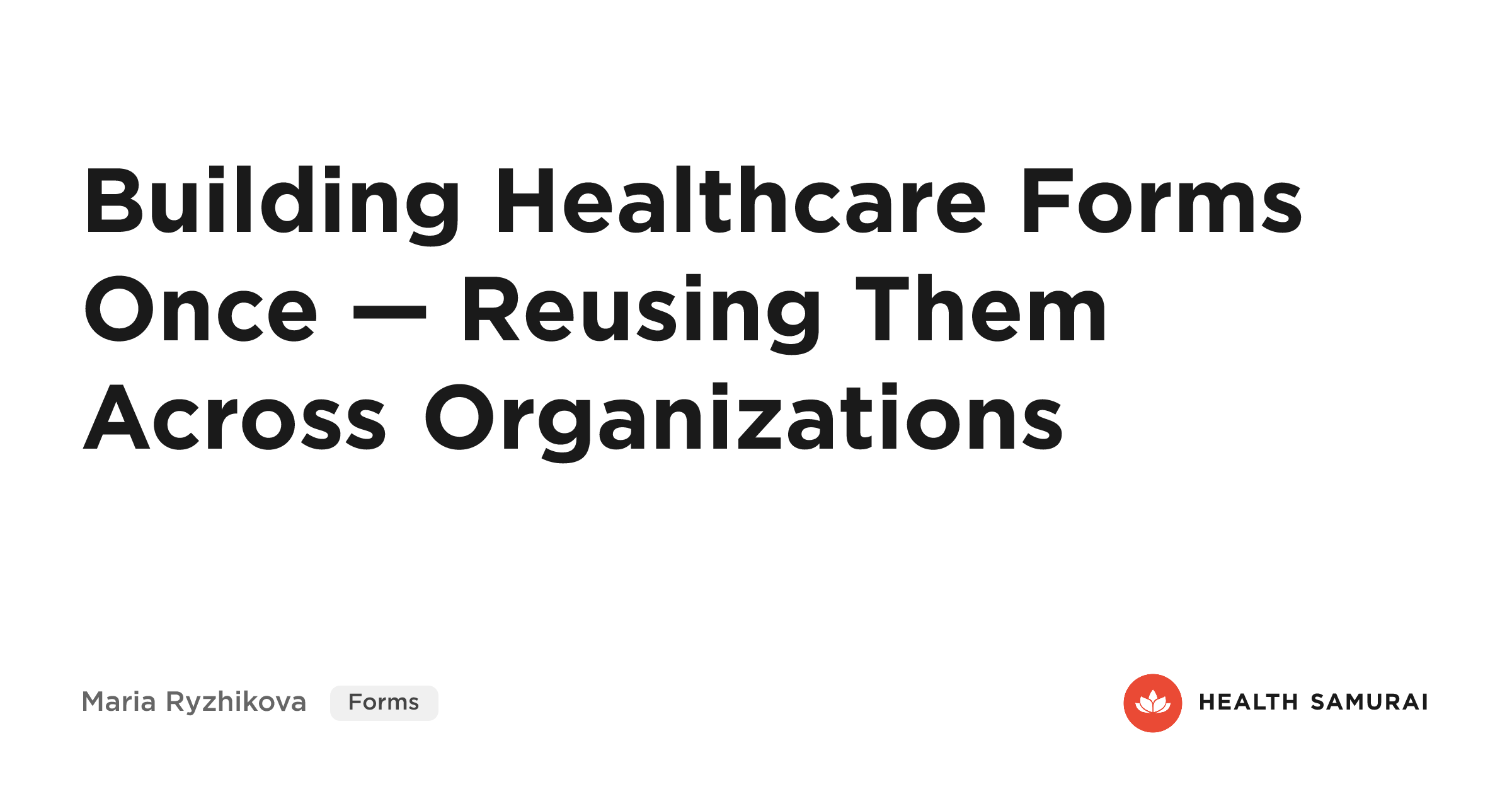 🔥 Building Healthcare Forms Once — Reusing Them Across Organizations