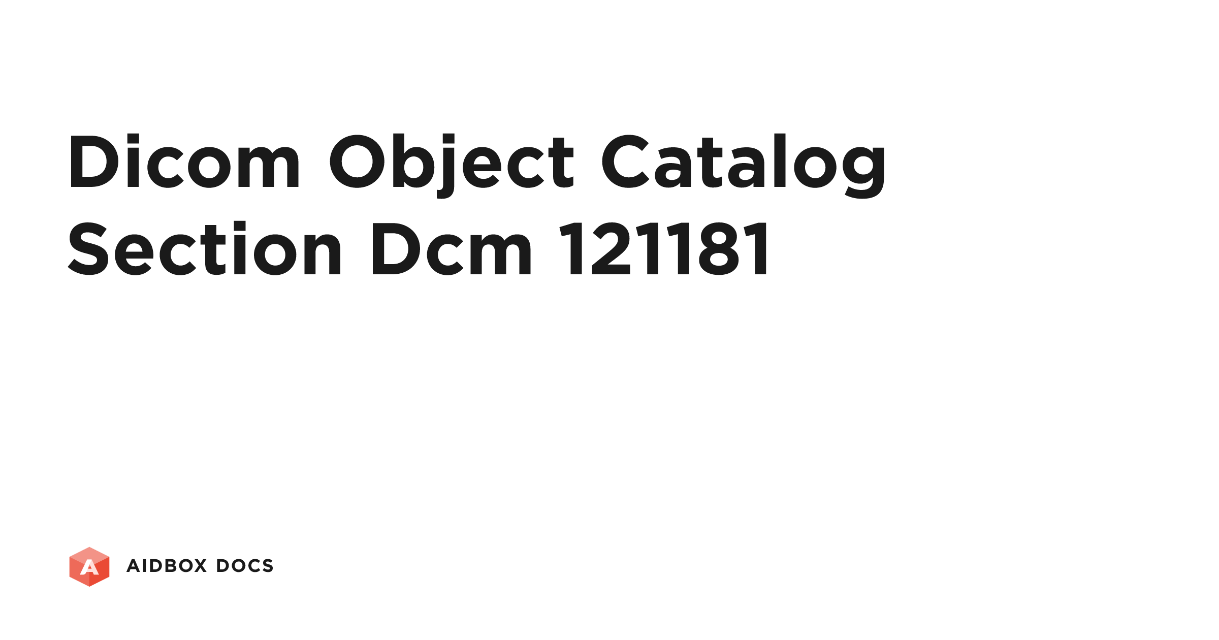 DICOM Object Catalog Section - DCM 121181 | Aidbox Docs