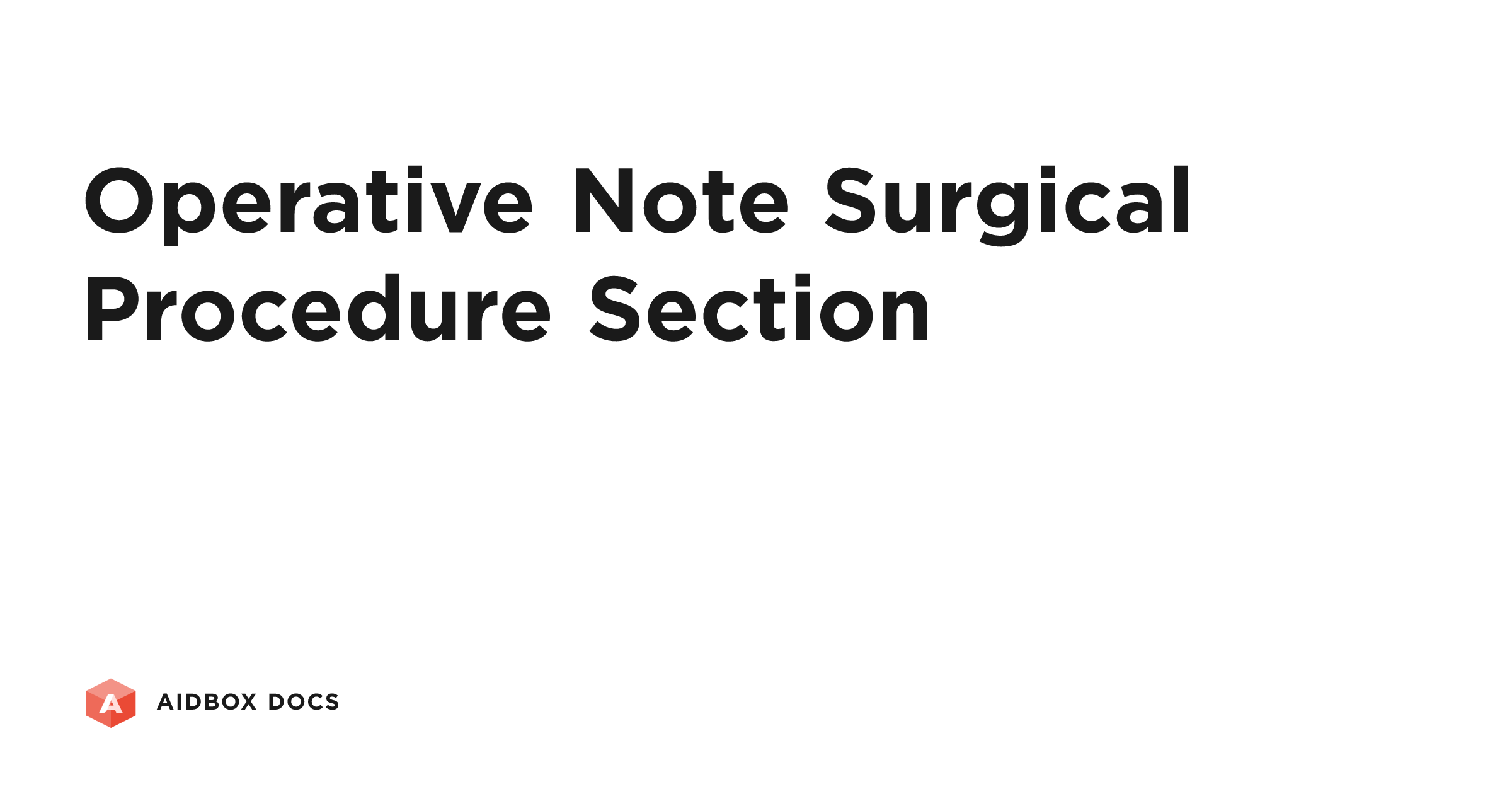 Operative Note Surgical Procedure Section | Aidbox Docs