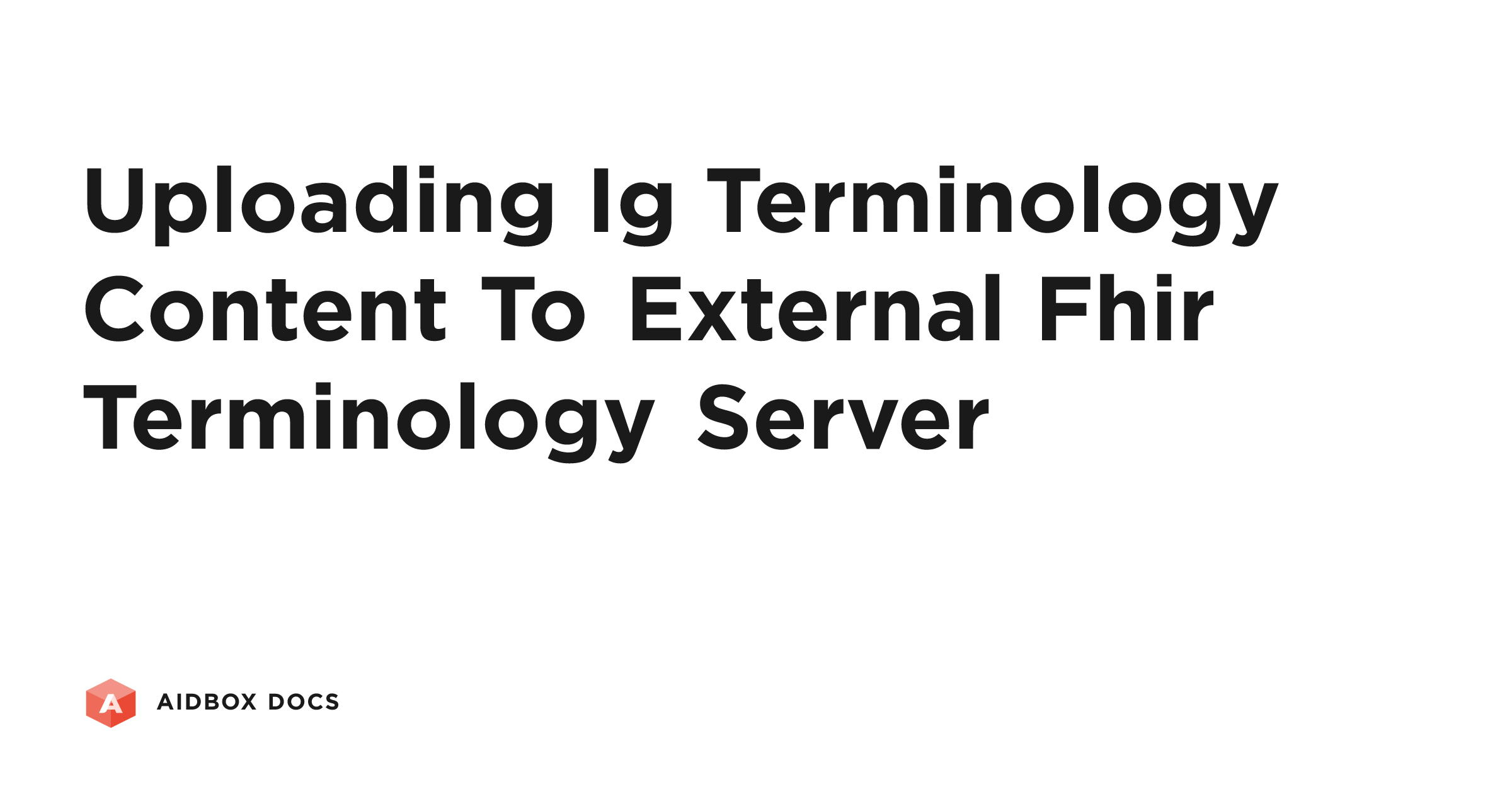 Uploading IG terminology content to external FHIR terminology server ...
